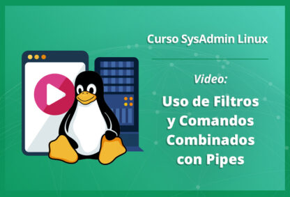 Uso de Filtros y Comandos Combinados con Pipes en Linux